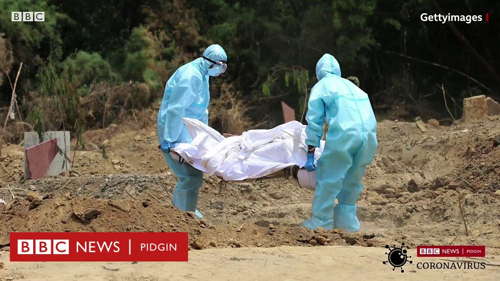 Coronavirus: Dead bodi fit carry covid-19? - BBC News Pidgin Coronavirus: Dead bodi fit carry covid-19? - BBC News Pidgin