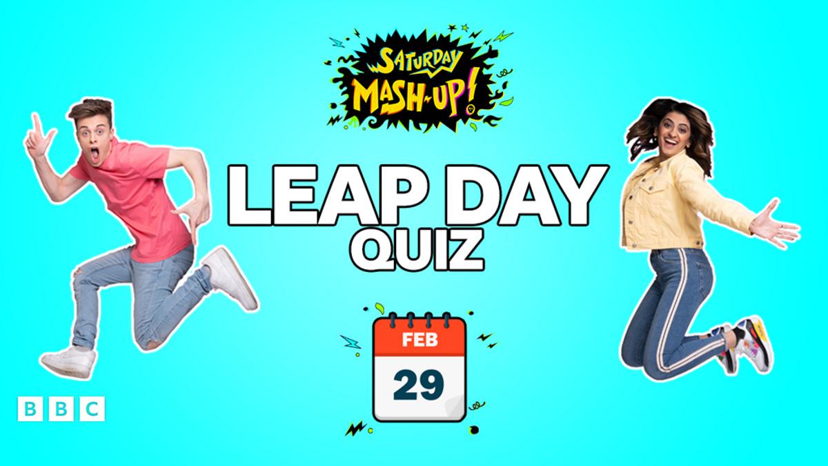 Saturday Mash-Up Leap Year Quiz - CBBC