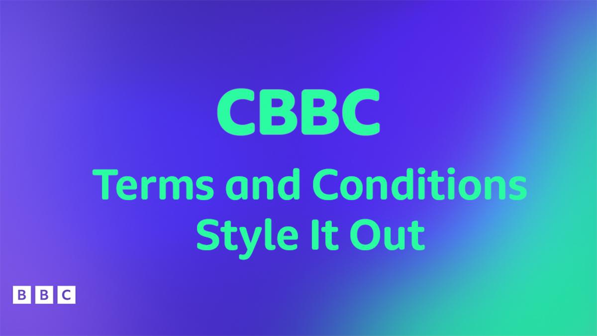 Style It Out Application Terms and Conditions - CBBC