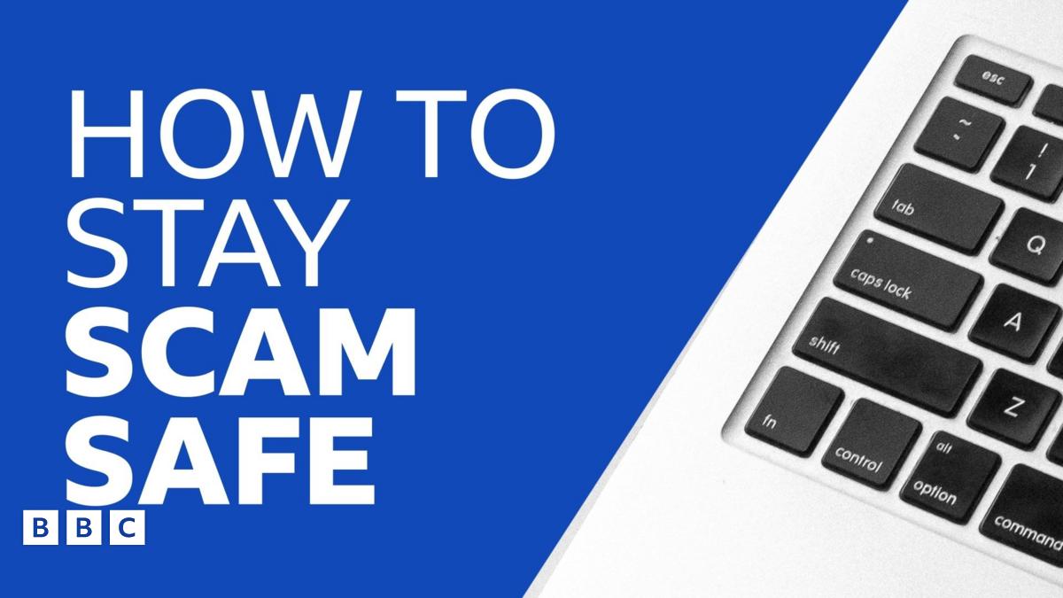 How to Stay Scam Safe - BBC