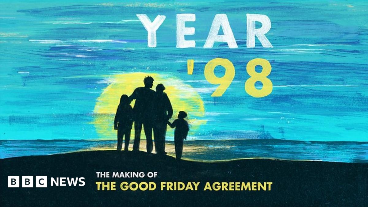 Good Friday Agreement: Year '98 podcast marks 25 years - BBC News