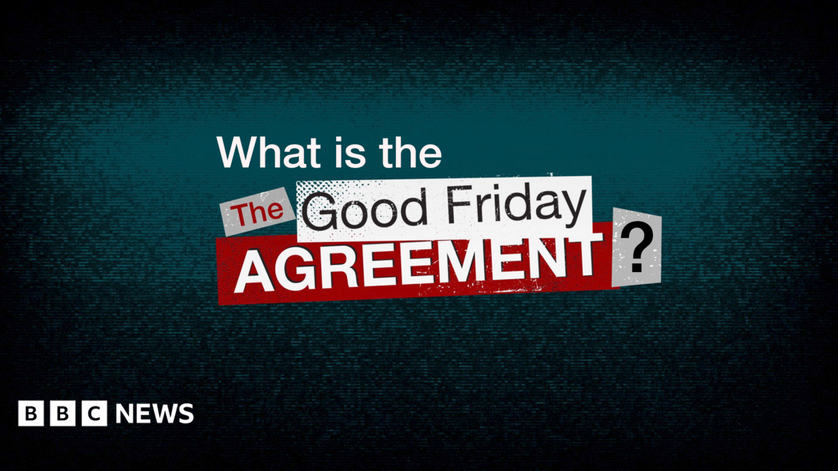 What is the Good Friday Agreement? - BBC News