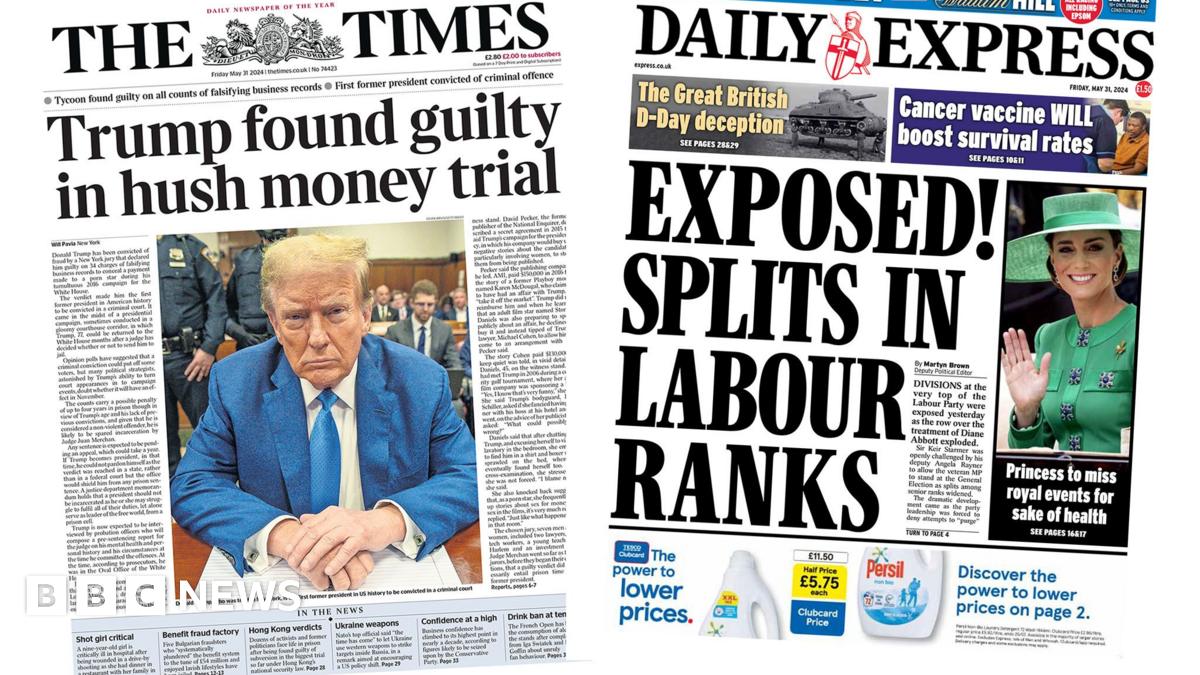 Newspaper headlines: 'Trump found guilty' and 'splits in Labour ranks ...