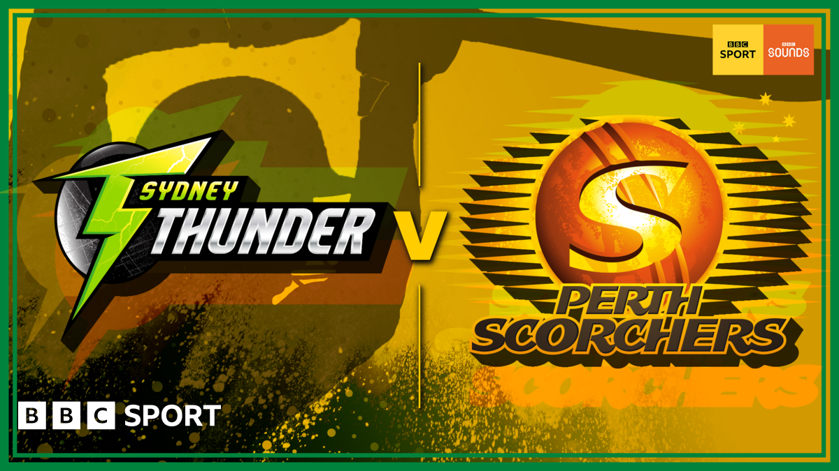 Big Bash League 2023 LIVE: Sydney Thunder vs Perth Scorchers score & commentary - BBC Sport