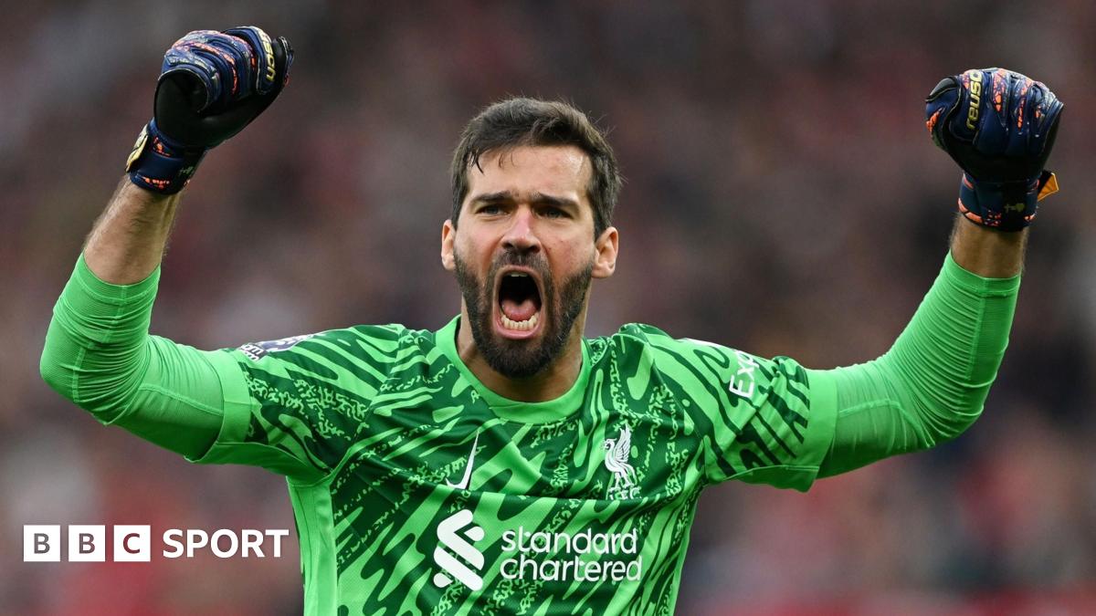 Alisson Becker: Liverpool keeper talks motivation and says 'best is ...