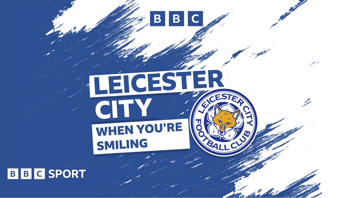 Leicester City: When you're Smiling Podcast - BBC Sport