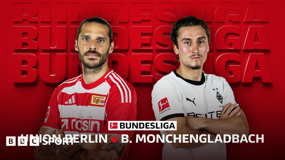 Union Berlin vs Borussia Monchengladbach LIVE: Bundesliga stats & head-to-head - BBC Sport