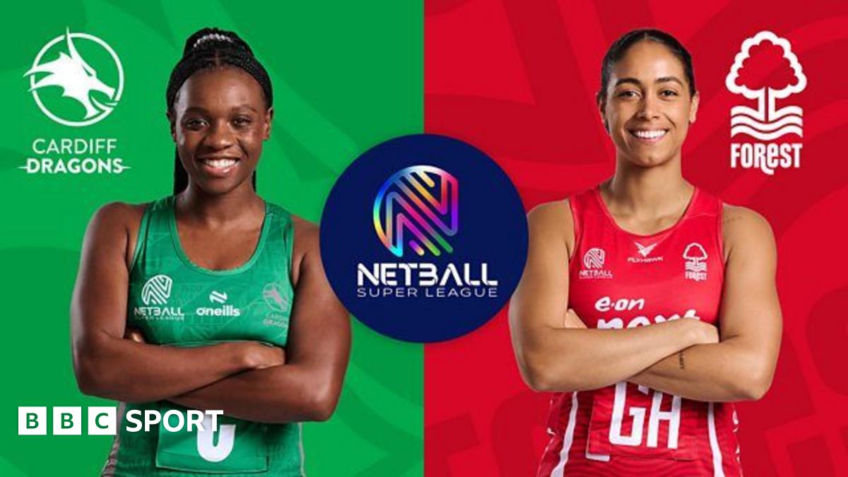 Netball Super League LIVE: Cardiff Dragons v Nottingham Forest - BBC Sport