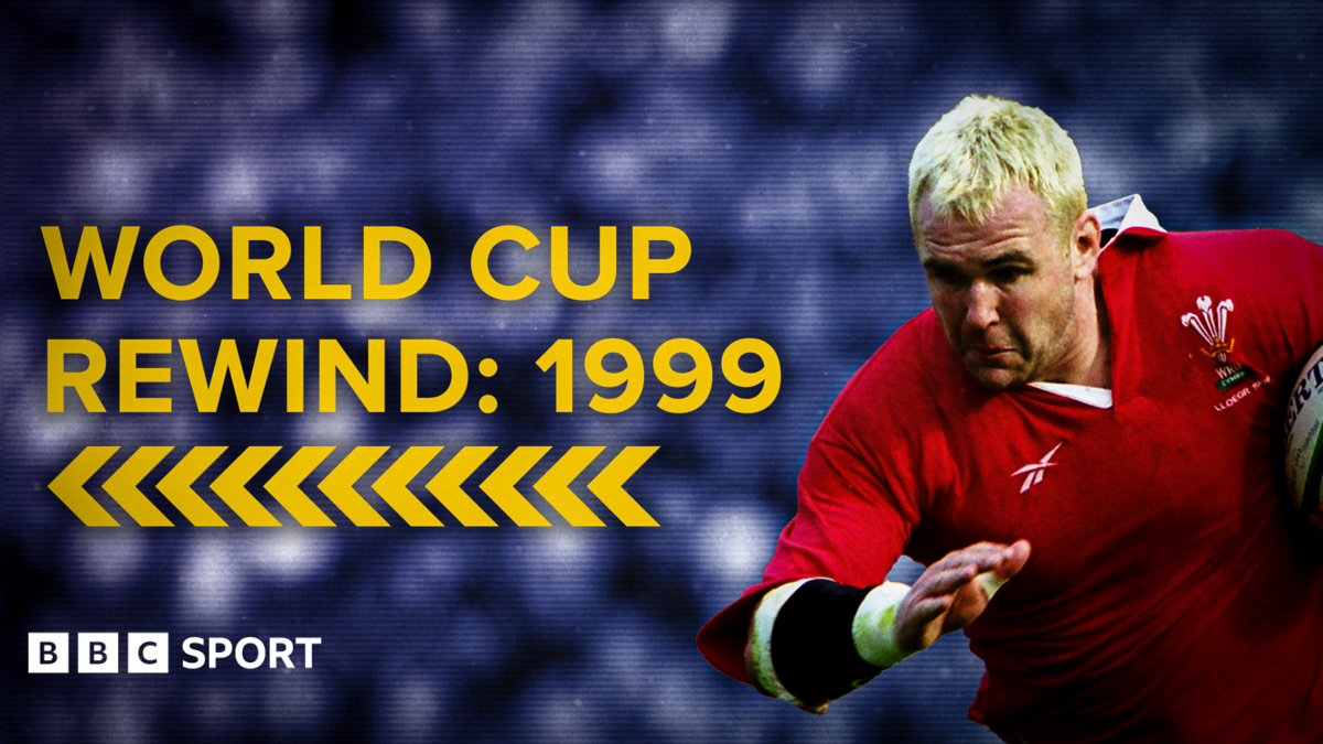 World Cup Rewind: 1999 - When Cool Cymru hosted world rugby - BBC Sport