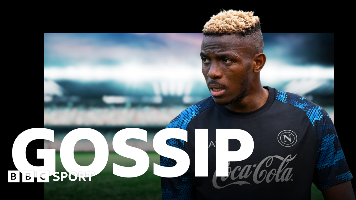 Football gossip: Osimhen, O'Brien, Diara, Chong, Fofana, De Gea ...