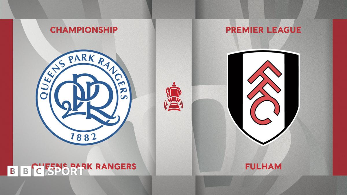 FA Cup LIVE: Watch QPR v Fulham plus score & updates - BBC Sport