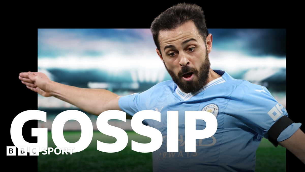 Football gossip: Silva, Gross, Williams, Yoro, Van Nistelrooy - BBC Sport