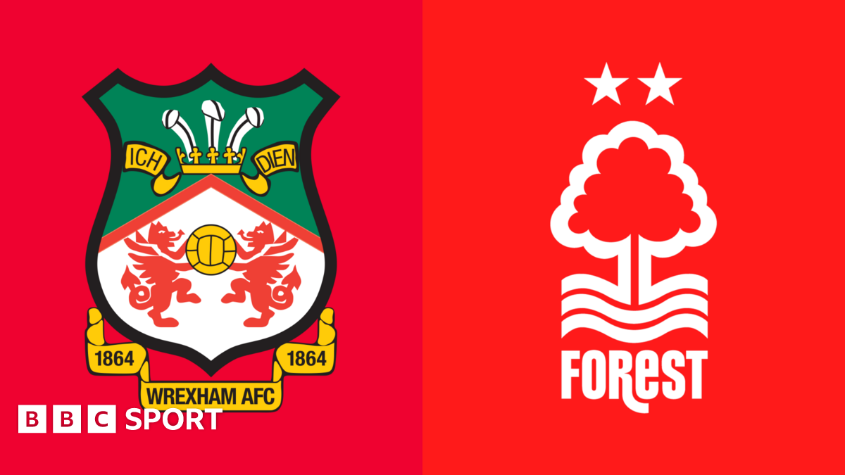 Wrexham vs Nottingham Forest: FA Cup stats & head-to-head - BBC Sport