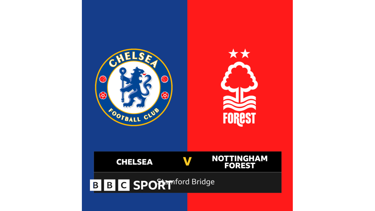 Follow Chelsea vs Nottingham Forest live - BBC Sport