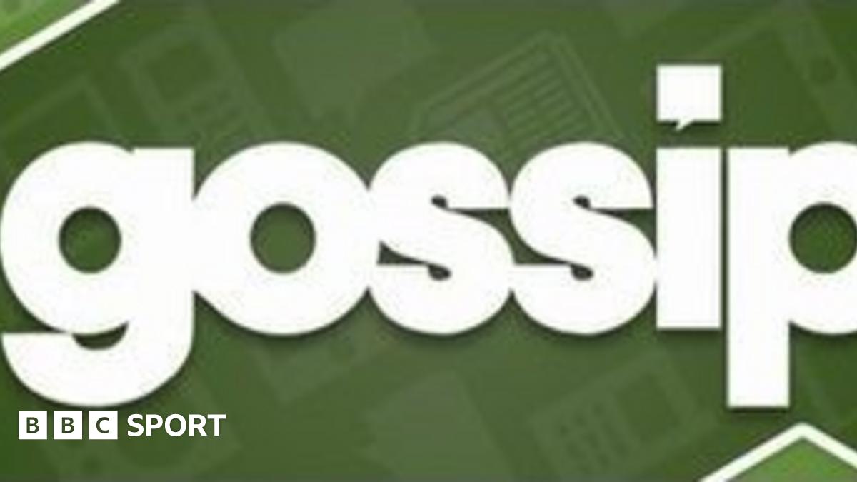 Saturday's gossip column: Football transfers and rumours - BBC Sport
