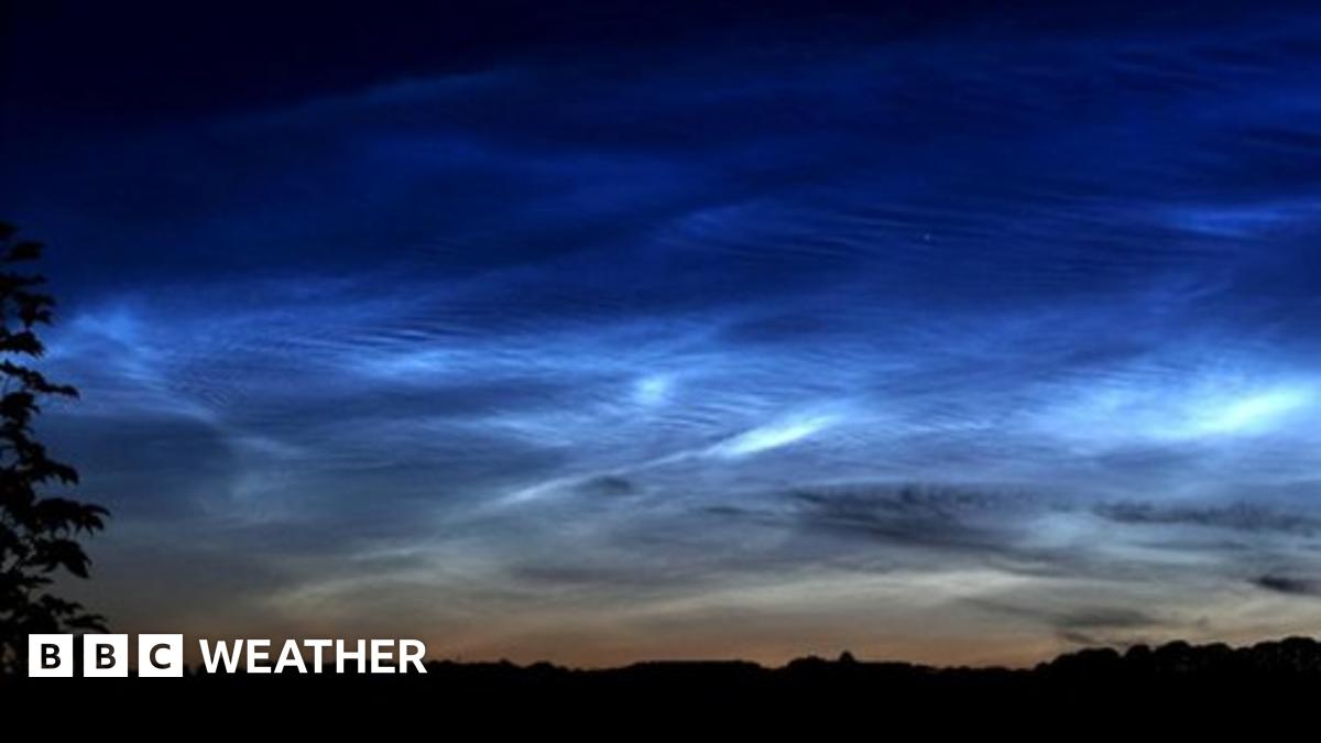 Dazzling noctilucent clouds spotted by Weather Watchers - BBC Weather