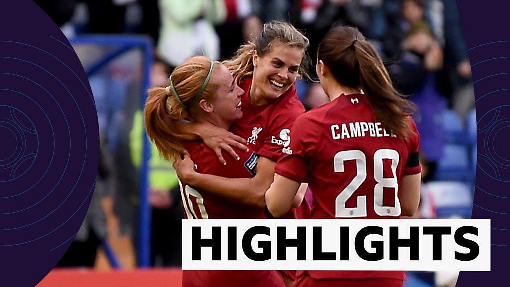 WSL highlights: Newly promoted Liverpool beat champions Chelsea 2-1 ...