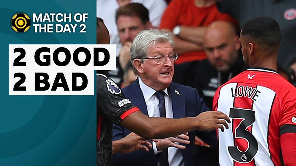 Match of the Day 2: Angry Roy Hodgson features in 2 Good, 2 Bad - BBC Sport