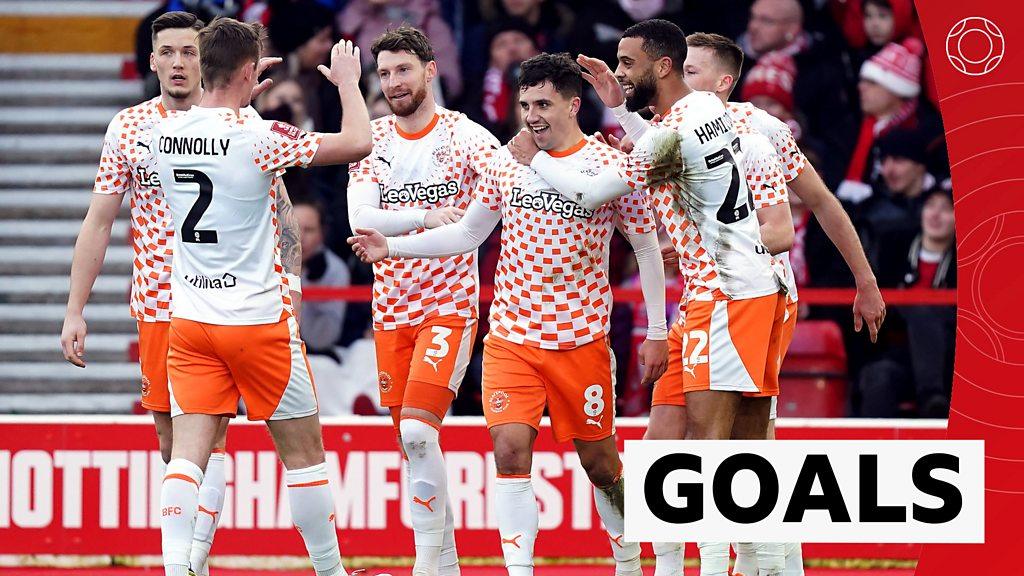 FA Cup 2024: Blackpool stun Nottingham Forest with two goals in two ...