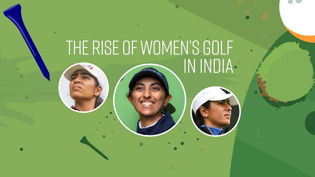 Women's Indian Open: Watch 'The Rise of Women's Golf in India' - BBC Sport
