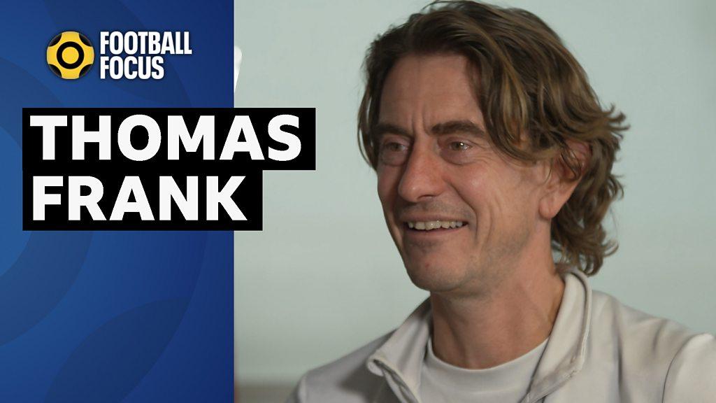 Thomas Frank: Brentford manager on building a Premier League team - BBC ...