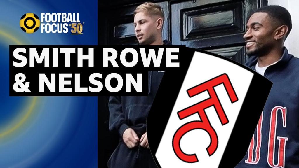 Football Focus: Fulham's Emile Smith Rowe and Reiss Nelson - BBC Sport