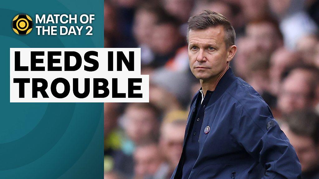 Match of the Day 2: Are Leeds better under Jesse Marsch than Marcelo ...