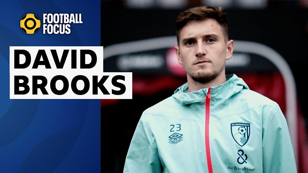 Football Focus: David Brooks reflects on beating cancer and returning ...
