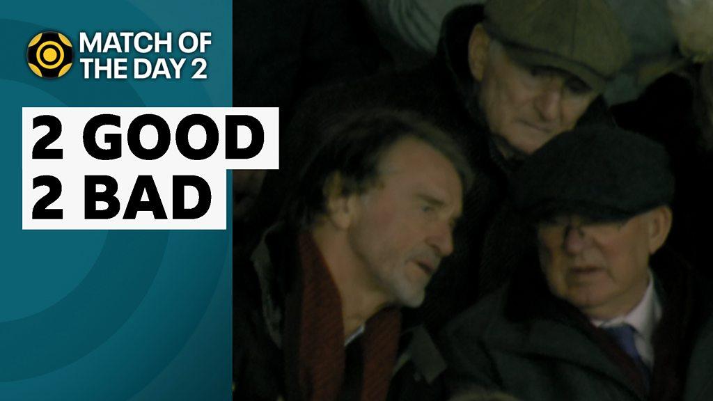 Match of the Day 2 Good 2 Bad: David Pleat 'spies' on Jim Ratcliffe and ...