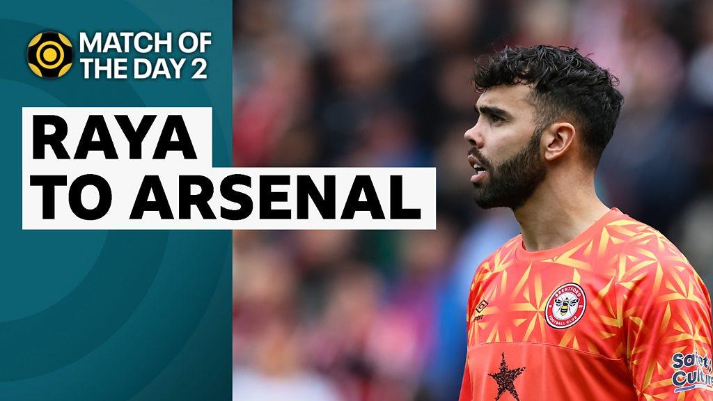 MOTD2: Does Raya signing give Arsenal a problem with selection? - BBC Sport