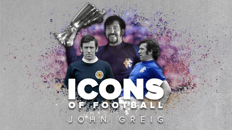 Icons of Football: John Greig by those who know him best - BBC Sport