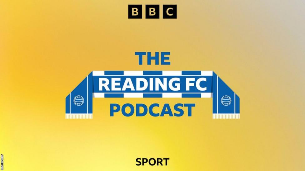 Reading: Listen to BBC Radio Berkshire's Reading FC podcast - BBC Sport
