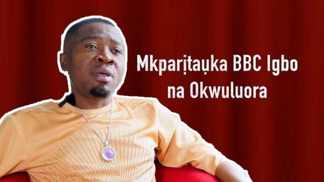 Okwuluora: Etu ọrụ enyemaka m si mee ka ọha mara m - BBC News Ìgbò
