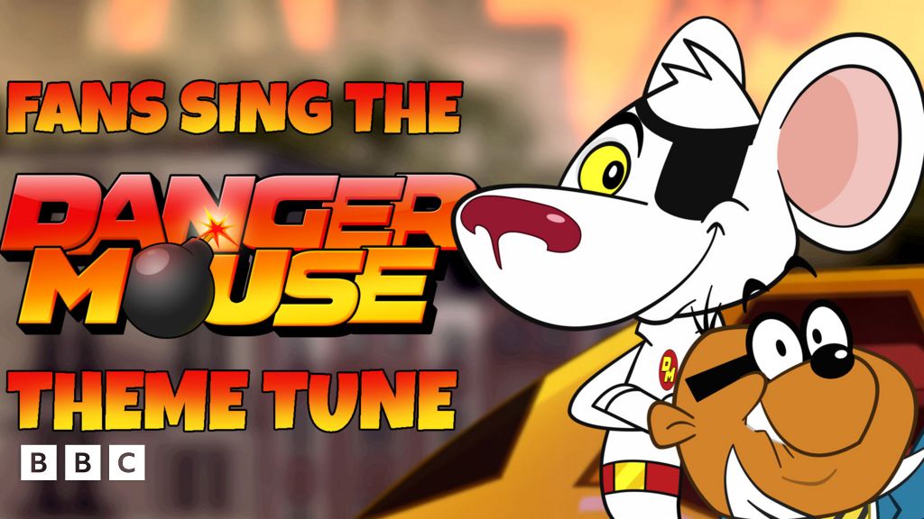 You sing the Danger Mouse theme tune - CBBC