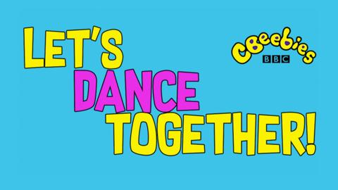 Let's Dance Together - Let's Have Fun Together - CBeebies
