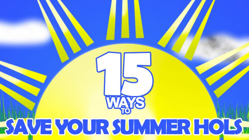 15 ways to save your summer hols - CBBC