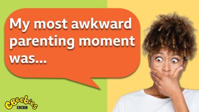 My most awkward parenting moment was... - CBeebies - BBC