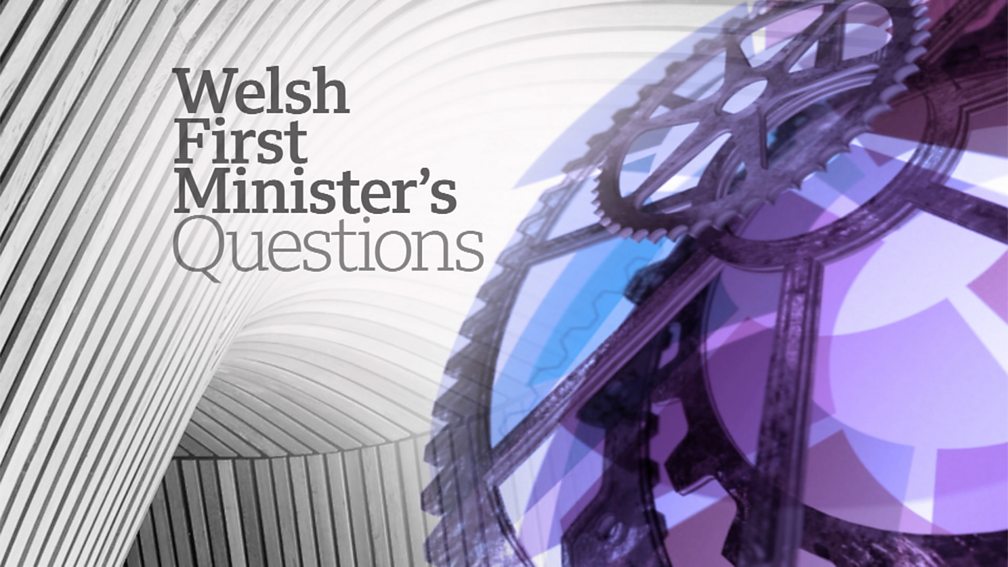 BBC Parliament - Welsh First Minister's Questions