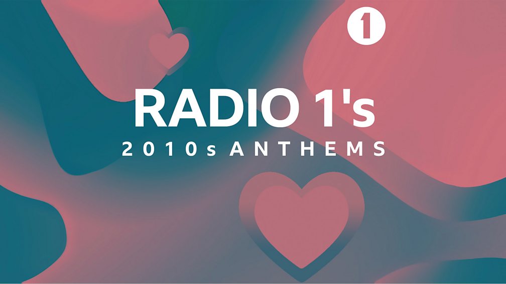 BBC Radio 1 - Radio 1's 2010s Anthems - Episode guide