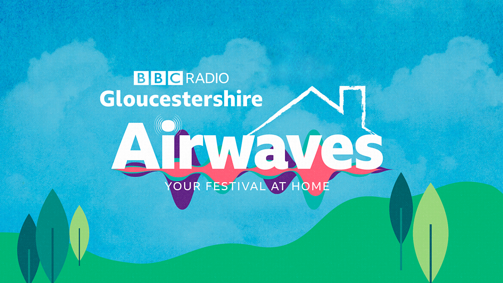 BBC Local Radio - Airwaves, BBC Radio Gloucestershire presents...Airwaves