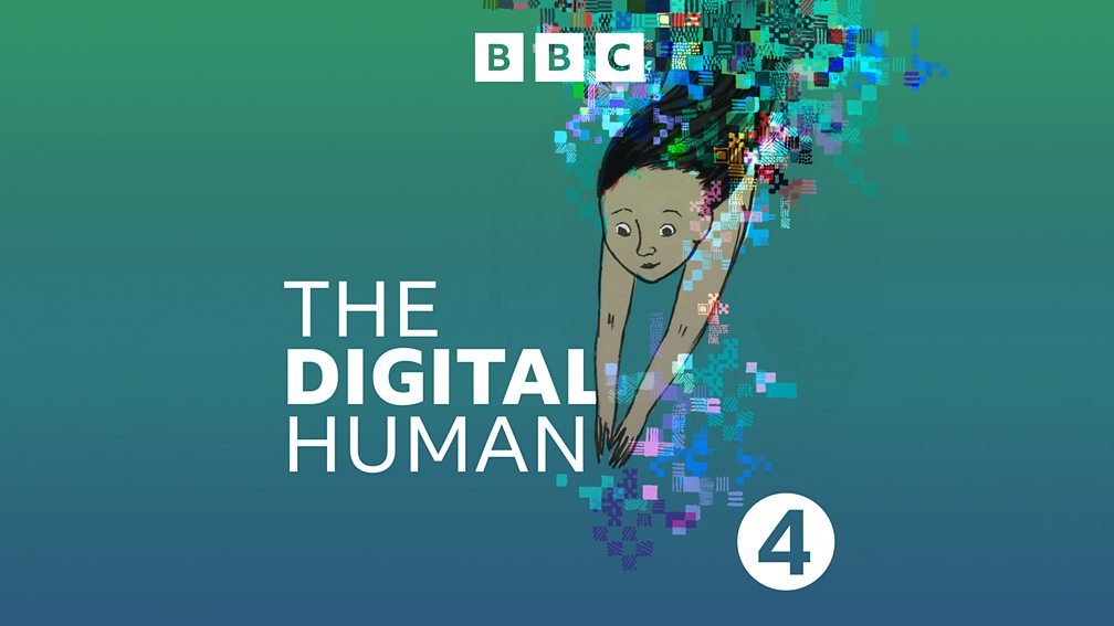 BBC Radio 4 - The Digital Human