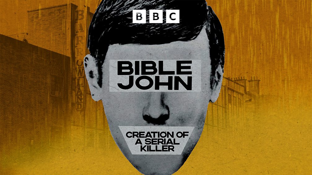 BBC Radio Scotland - Bible John: Creation of a Serial Killer, 7. John ...