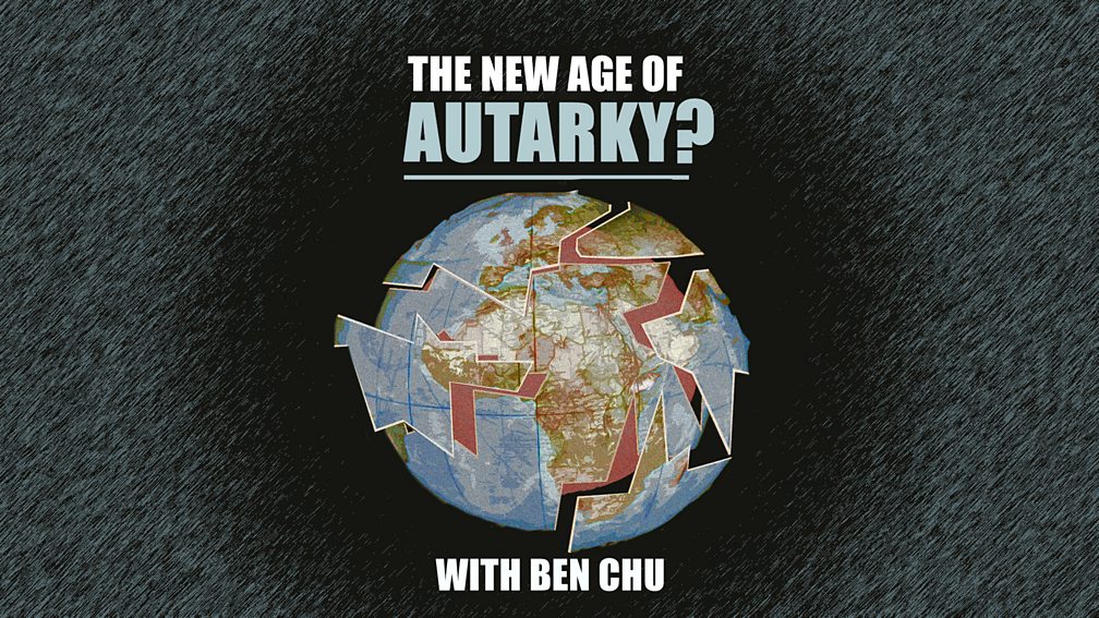 BBC Radio 4 - The New Age of Autarky?