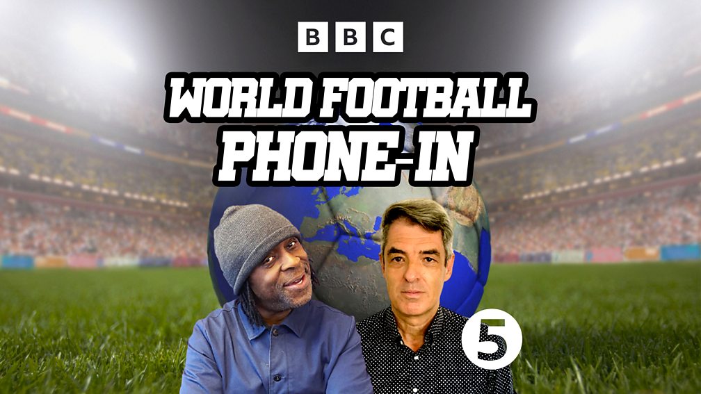 BBC Radio 5 Live - 5 Live's World Football Phone-in