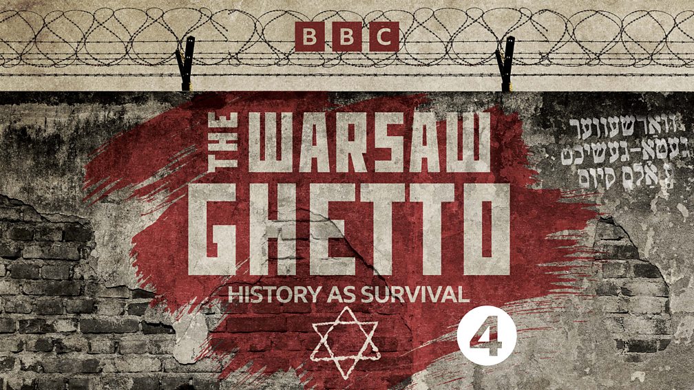 BBC Radio 4 - The Warsaw Ghetto: History as Survival