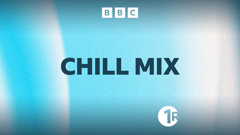 BBC Radio 1 - Radio 1's Chill Mix