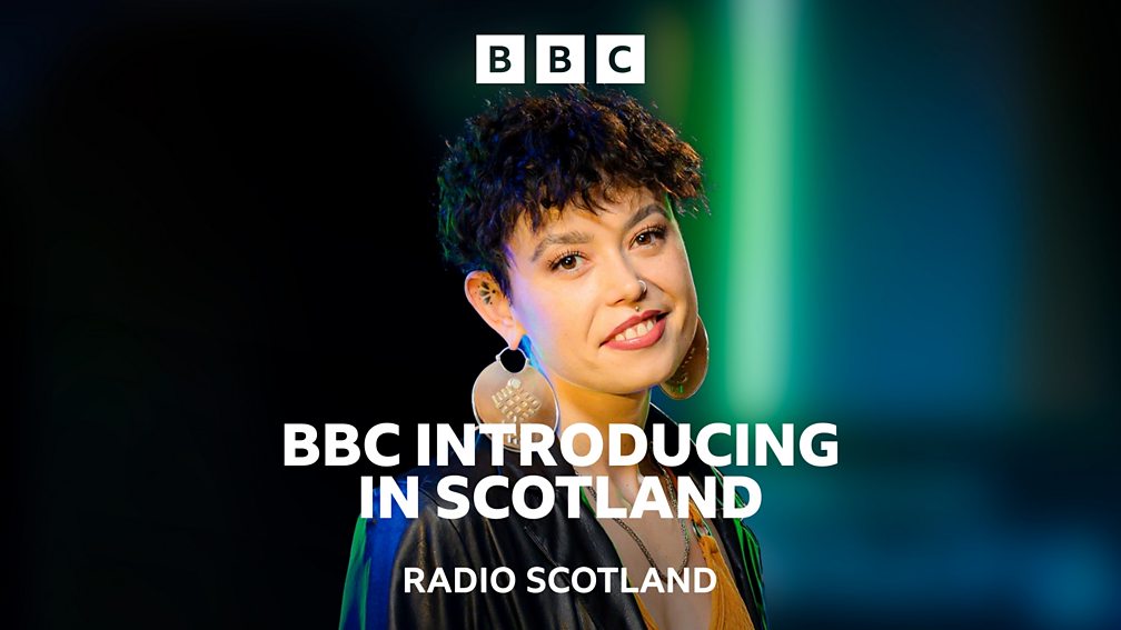 BBC Radio Scotland - BBC Introducing in Scotland - Available now