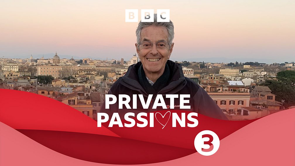 BBC Radio 3 - Private Passions - Available now