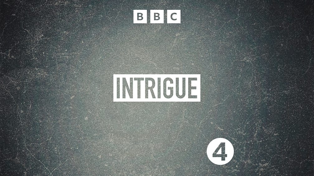 BBC Radio 4 - Intrigue - Available now
