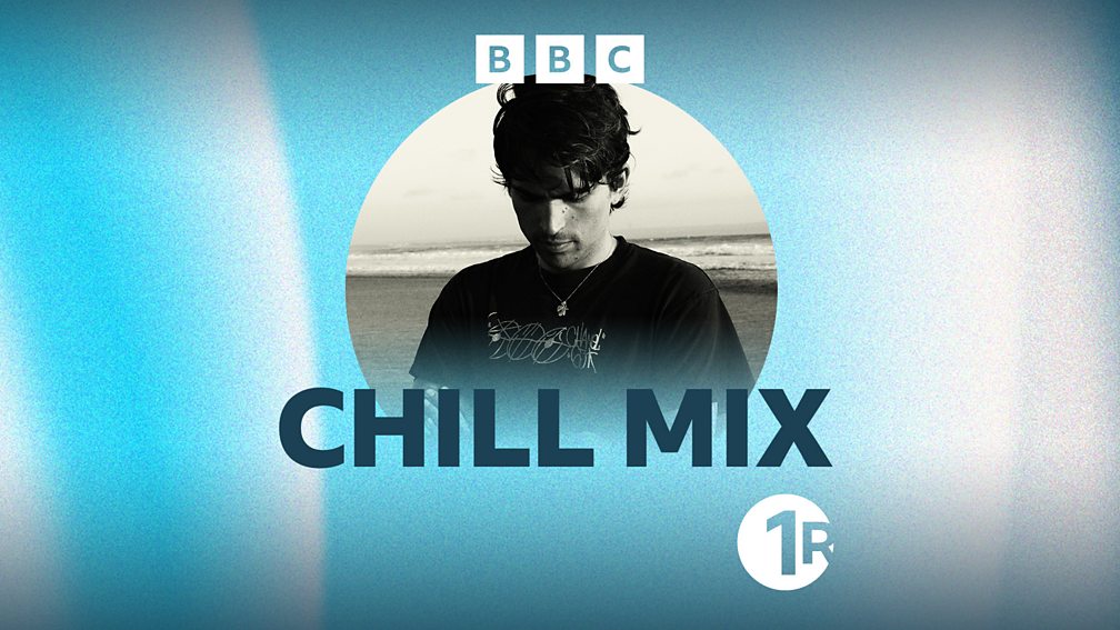 BBC Radio 1 - Radio 1's Chill Mix - Available now